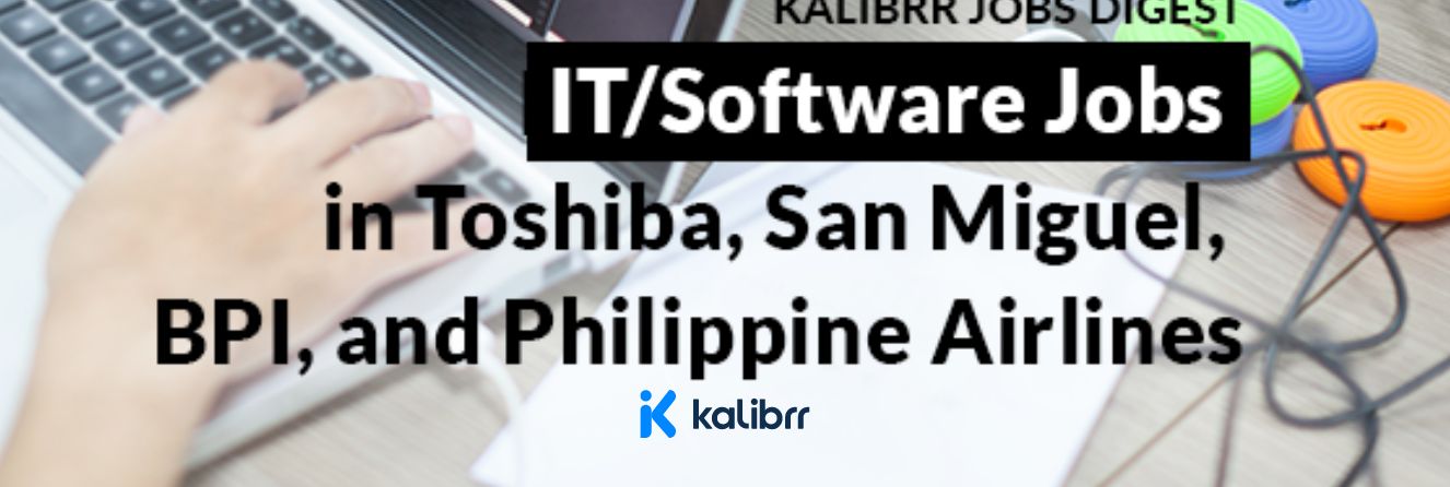 Jobs in IT and Software — Toshiba, San Miguel, BPI, and Philippine ...