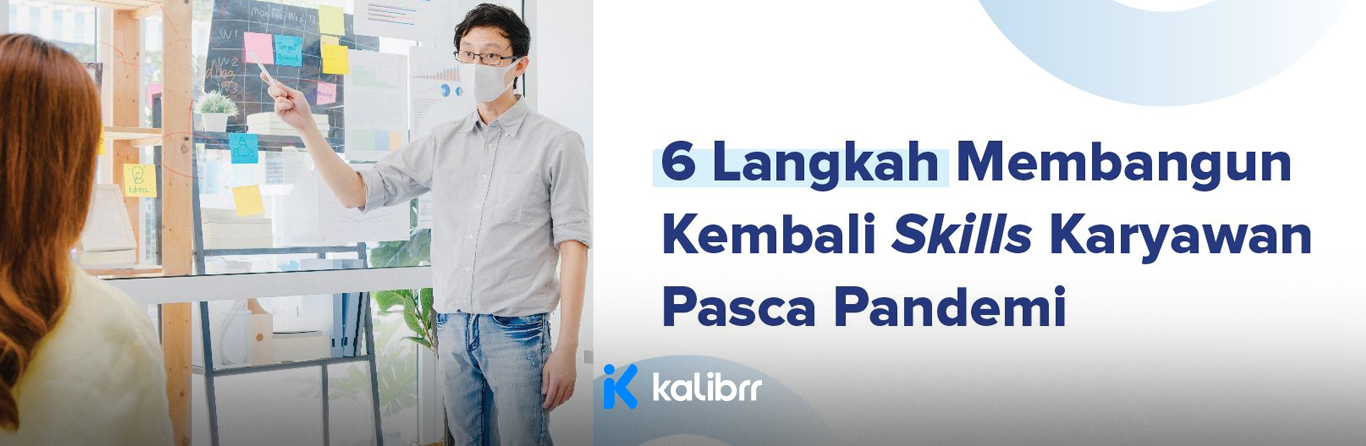 6 Langkah Membangun Kembali Skills Karyawan Pasca Pandemi