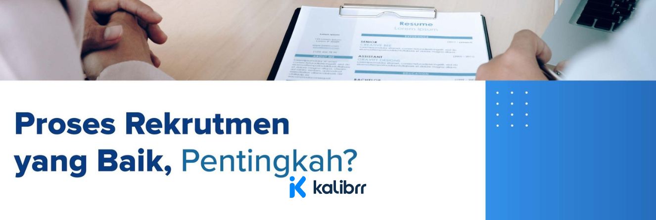 Proses Rekrutment yang Baik, Pentingkah?
