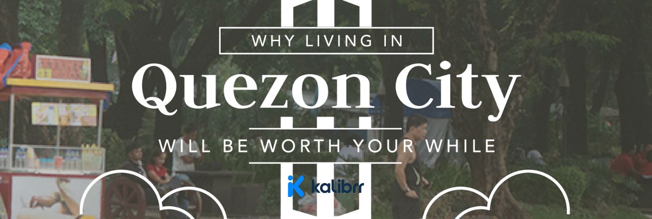 Why living in Quezon City is worth your while