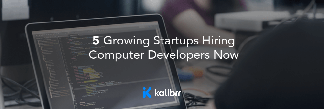 5 Growing Startups Hiring Computer Developers Now