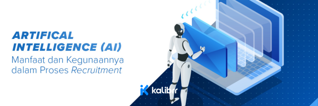 Artificial Intelligence (AI): Manfaat dan Kegunaannya dalam Proses Recruitment