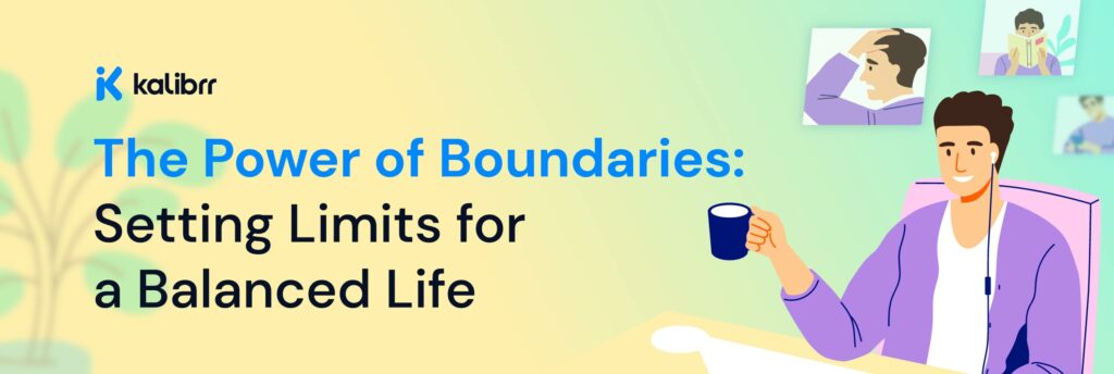 The Power of Boundaries: Setting Limits for a Balanced Life