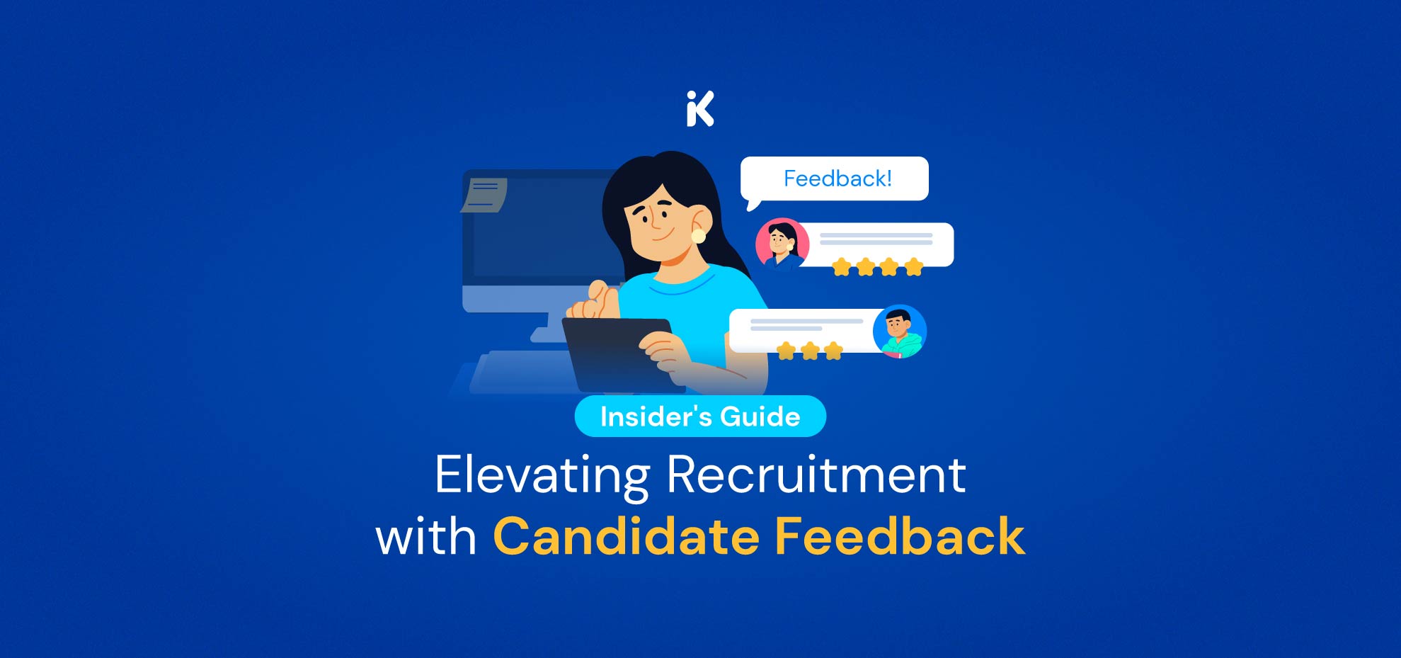 Insider's Guide: Elevating Recruitment With Candidate Feedback Insider's Guide: Elevating Recruitment With Candidate Feedback