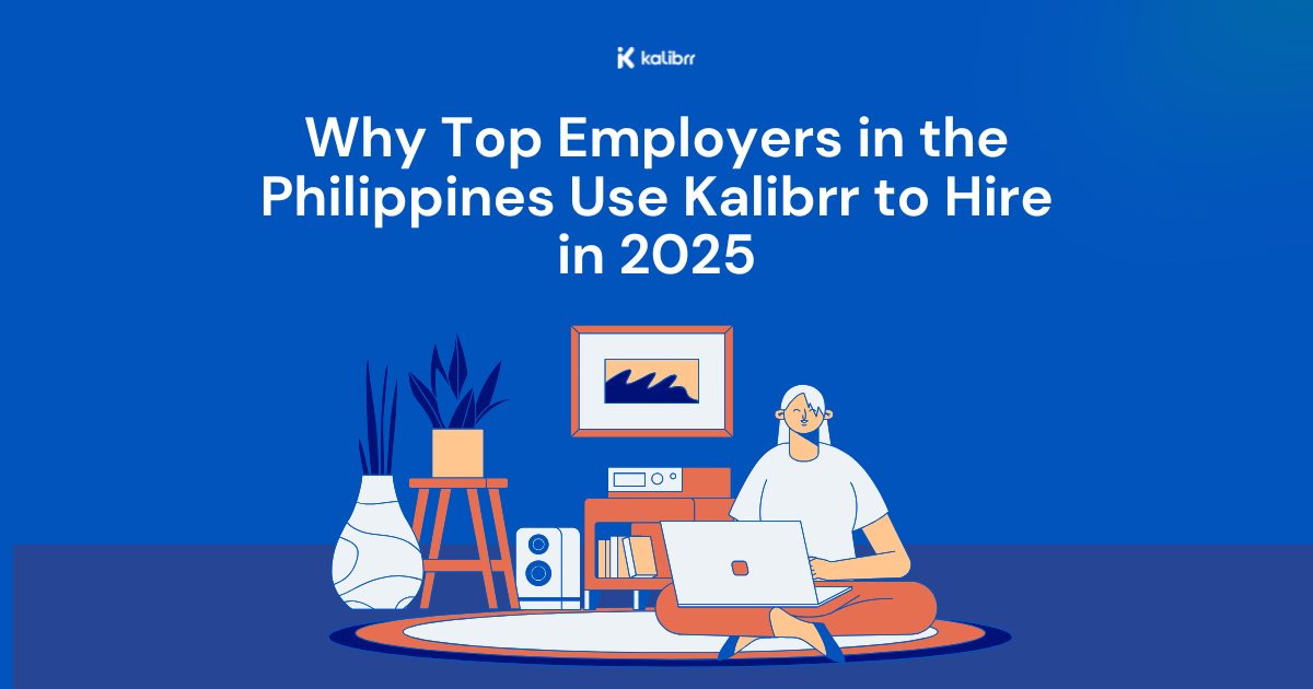 Why Top Employers in the Philippines Use Kalibrr to Hire in 2025